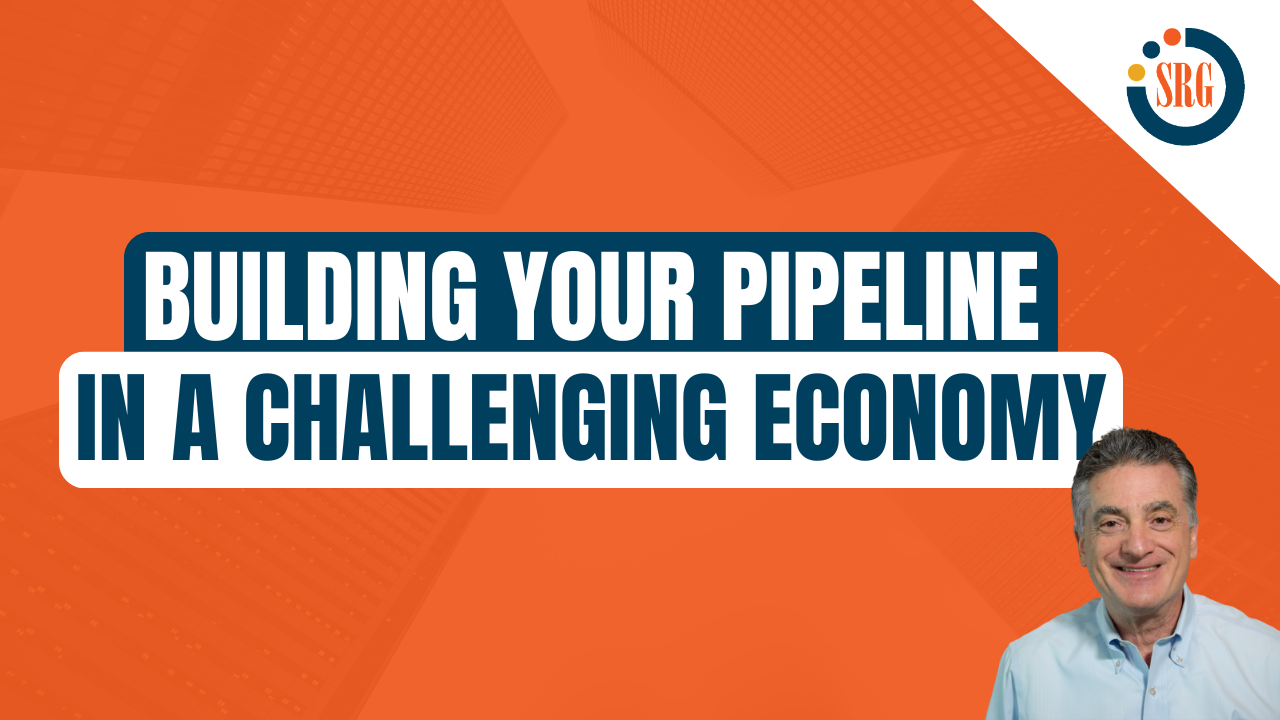 Building Your Pipeline in a Challenging Economy
